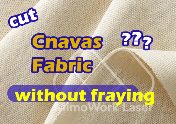 News - How to Cut Canvas without Fraying?